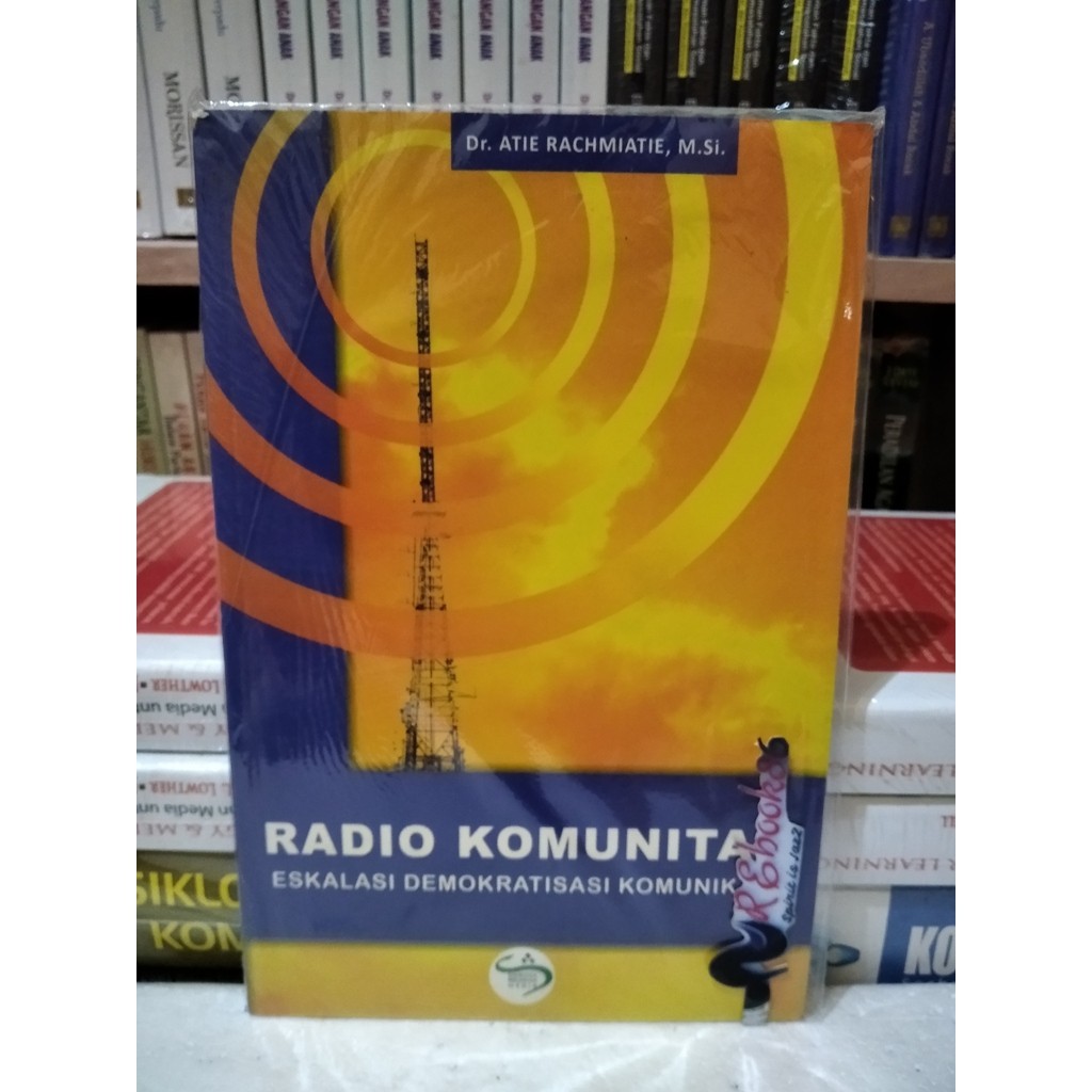 Jual Radio Komunitas Eskalasi Demokratisasi Komunikasi Penulis Dr. Atie ...