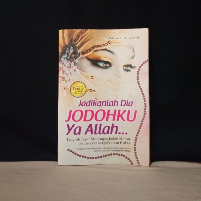 Jual JADIKANLAH DIA JODOHKU YA ALLAH - ZAINUL ARIFIN EL-BASYIER - T5 | Shopee Indonesia