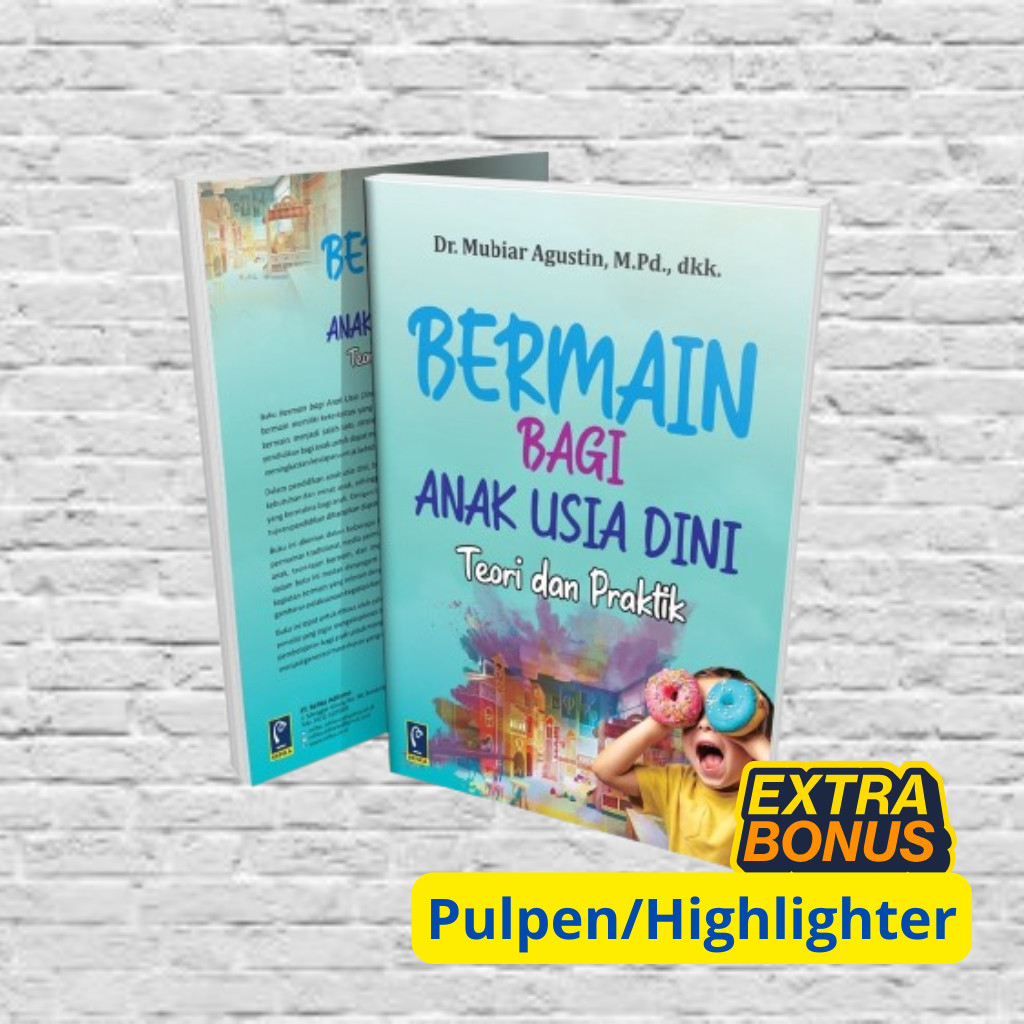 Jual Bermain bagi Anak Usia Dini – Teori & Praktik Pendidikan Anak | Dr. Mubiar Agustin, M.Pd ...