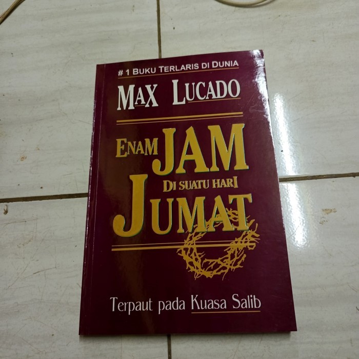 Jual ENAM JAM.DI SUATU HARI JUMAT-Terpaut pada Kuasa Salib-MAX LUCADO ...
