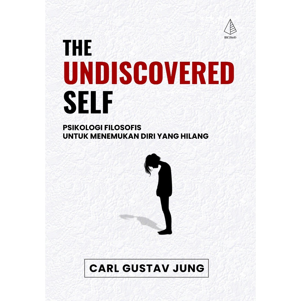 Jual Buku The Undiscovered Self ; Psikologi Filosofis untuk Menemukan ...