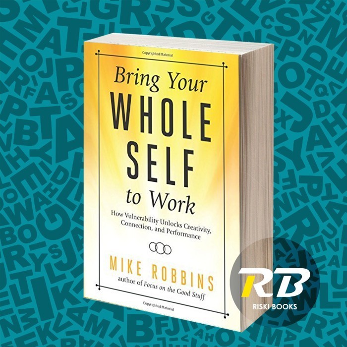 Jual Bring Your Whole Self To Work How Vulnerability Unlocks