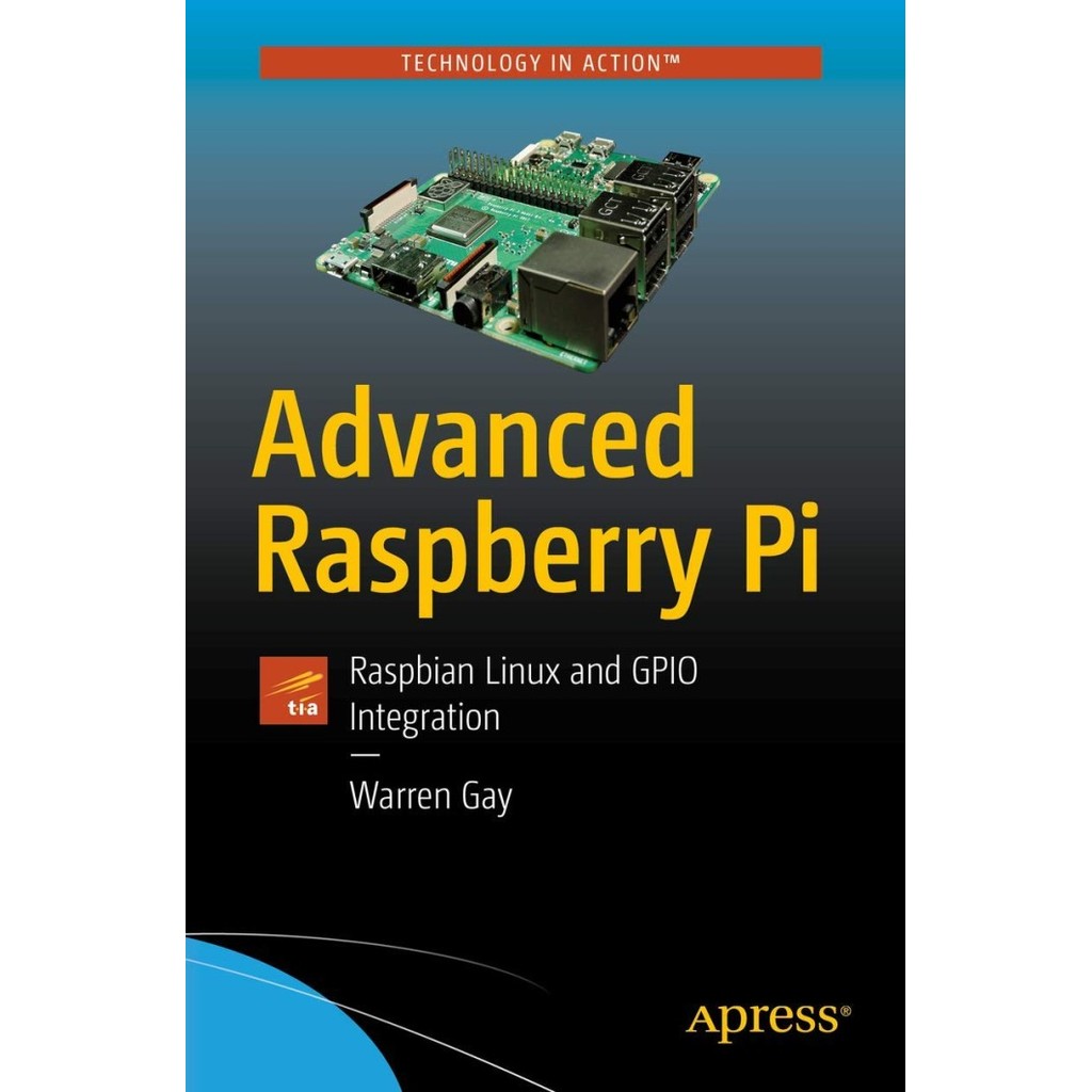Jual Buku Advanced Raspberry Pi: Raspbian Linux and GPIO Integration | Shopee Indonesia