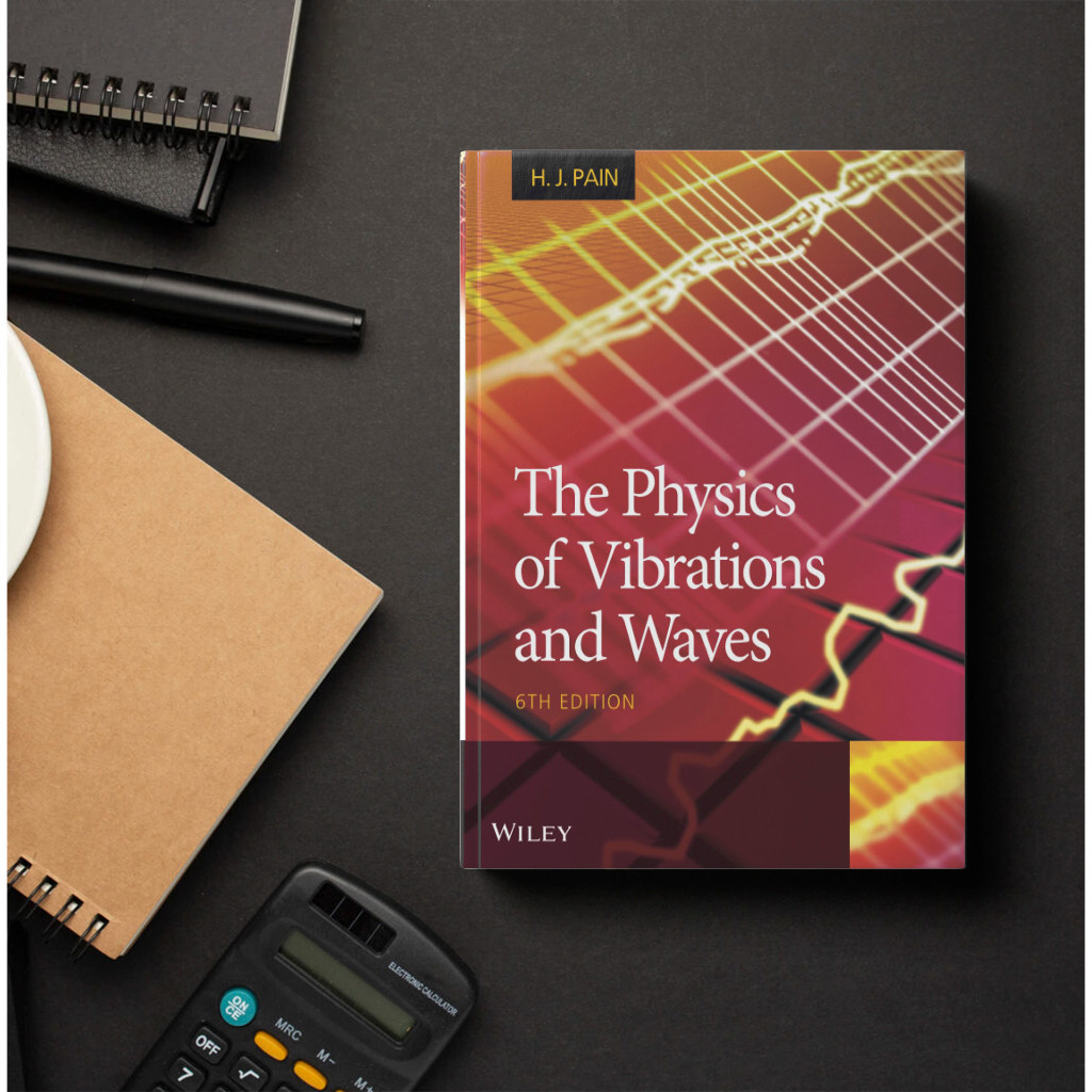 Jual The Physics of Vibrations and Waves, 6th Edition - H. John Pain | Shopee Indonesia