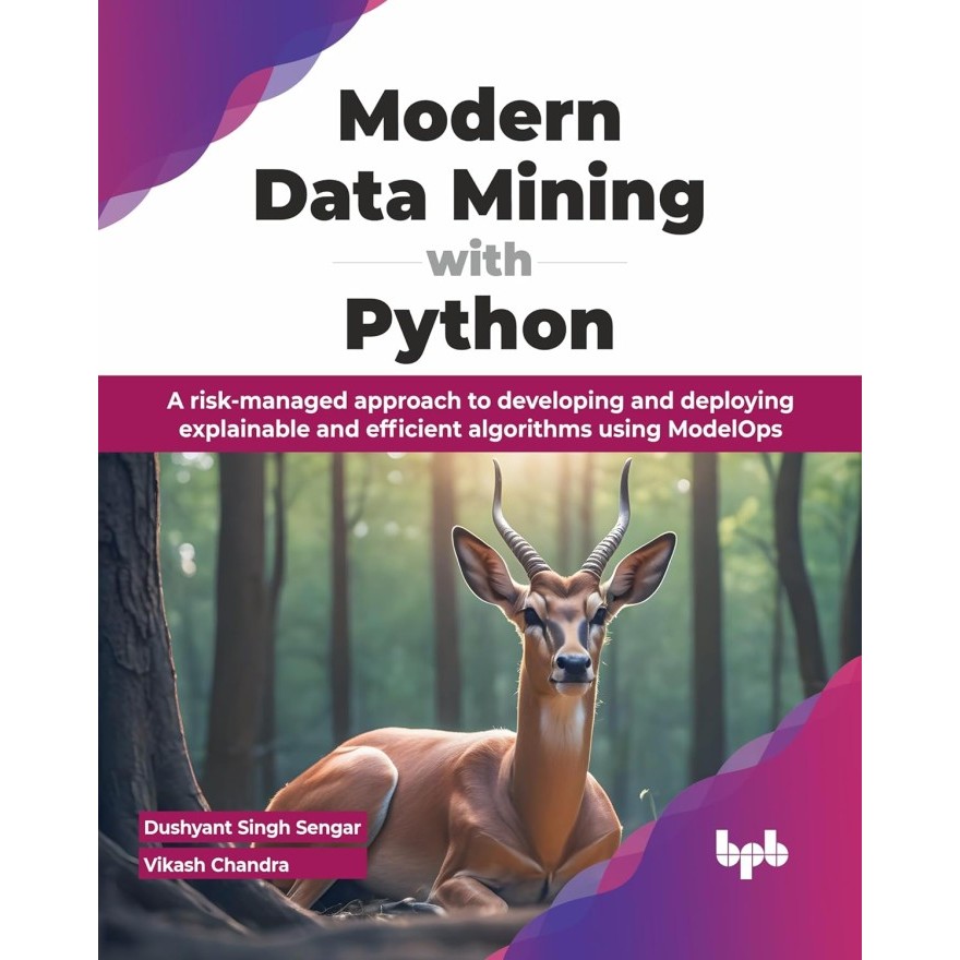 Jual Buku Modern Data Mining with Python. A risk-managed approach to developing and deploying ...