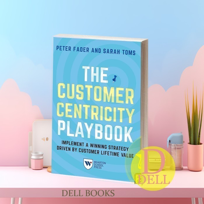 Jual The Customer Centricity Playbook: Implement a Winning Strategy ...