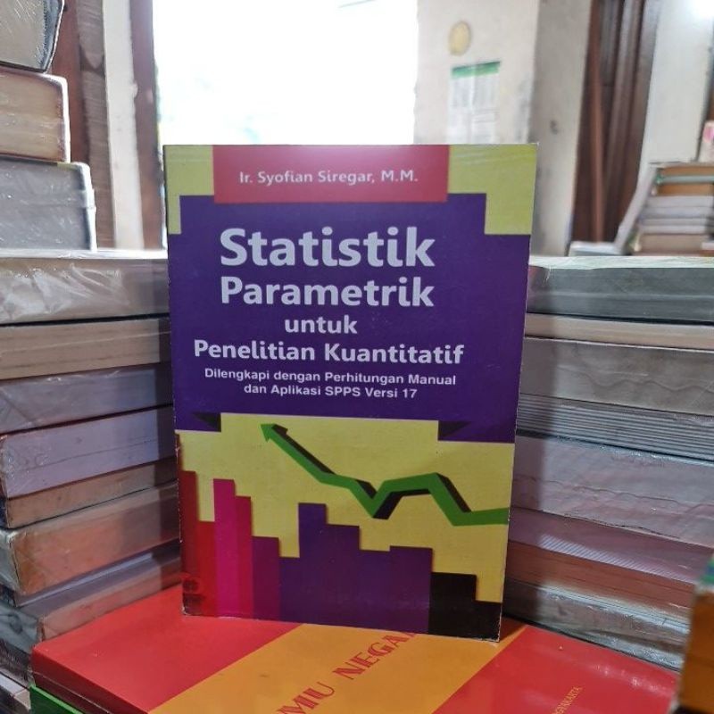 Jual Statistik parametrik untuk penelitian kuantitatif by Ir Syofian Siregar | Shopee Indonesia