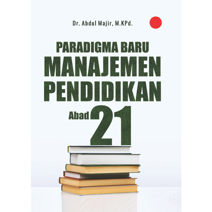 Jual Buku Paradigma Baru Manajemen Pendidikan Abad 21 - Buku Pendidikan - Deepublish | Shopee ...