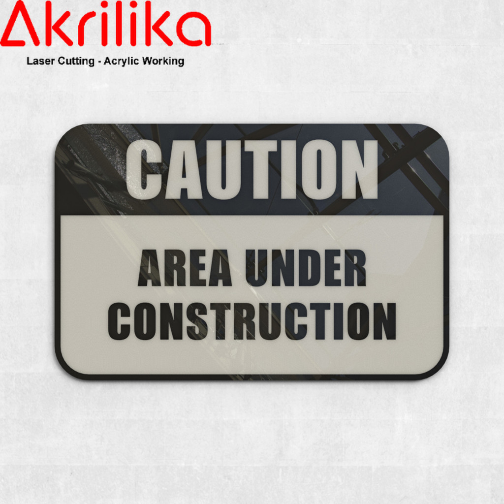 Jual AKRILIK SIGN/SIGNBOARD "CAUTION! AREA UNDER CONSTRUCTION" AKRILIK ...