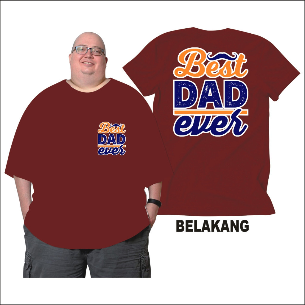 Jual Ind Super Jumbo Kaos Best Dad Ever Max Bb 165 an Kg Kaos Jumbo Big ...