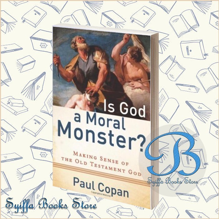 Jual Is God a Moral Monster?: Making Sense of the Old Testament God ...