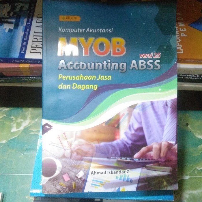 Jual BUKU MYOB ACCOUNTING ABSS VERSI 25 - AHMAD ISKANDAR ( ORIGINAL ) | Shopee Indonesia