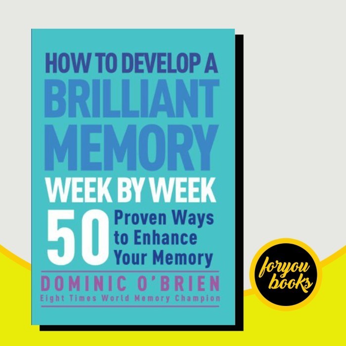 Jual How to Develop a Brilliant Memory Week by Week: 52 Proven Ways to ...