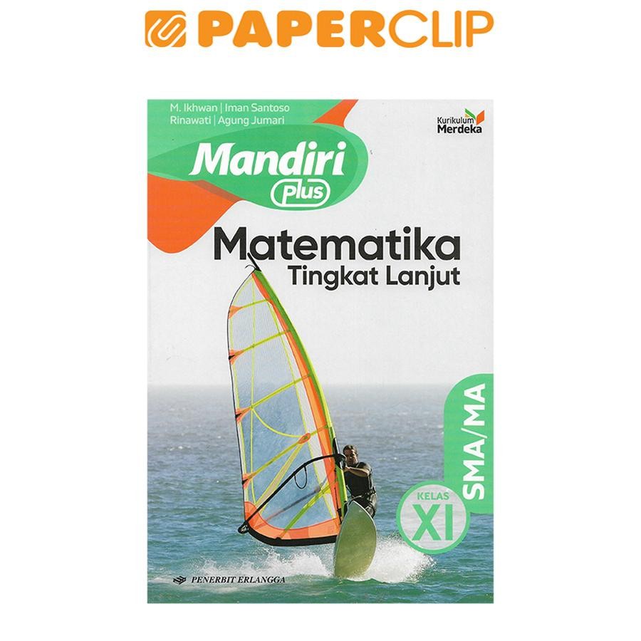 Jual ERLANGGA - MANDIRI PLUS MATEMATIKA TINGKAT LANJUT UNTUK SMA/MA KELAS.XI | Shopee Indonesia