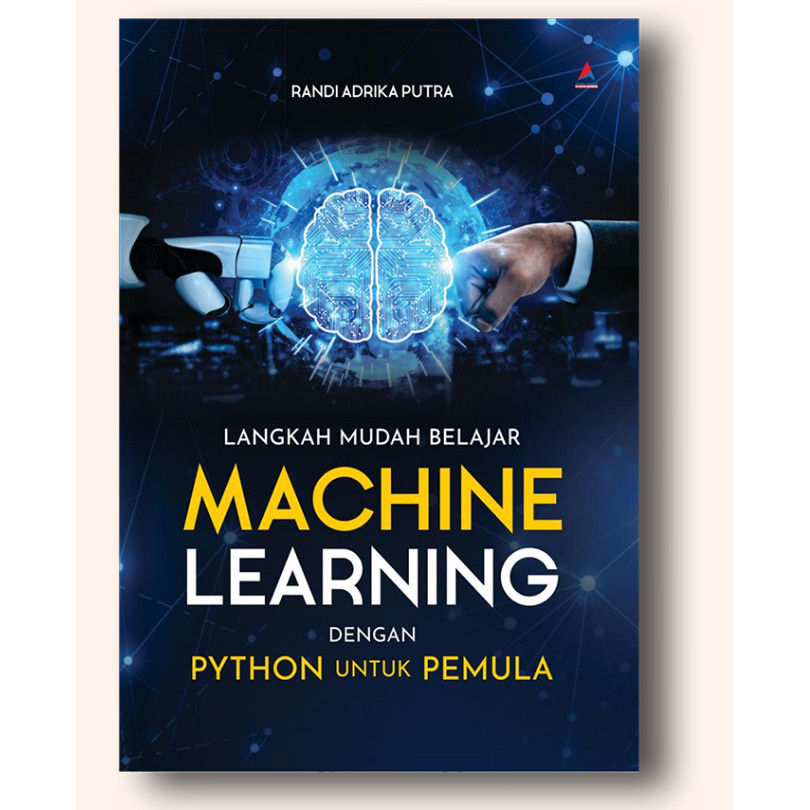 Jual Buku Langkah Mudah Belajar Machine Learning Dengan Python Untuk ...