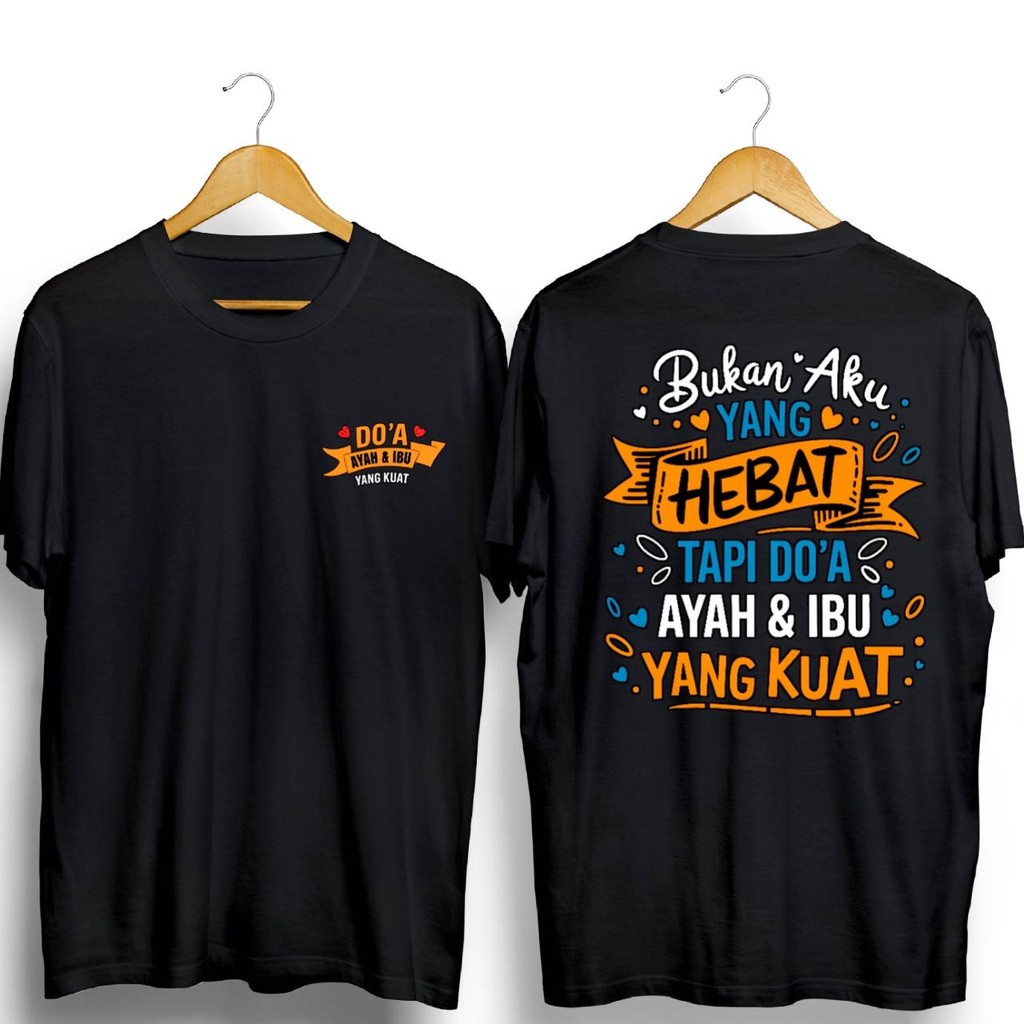Jual KAOS BUKAN AKU YANG HEBAT TAPI DOA AYAH DAN IBU YANG KUAT DB ...