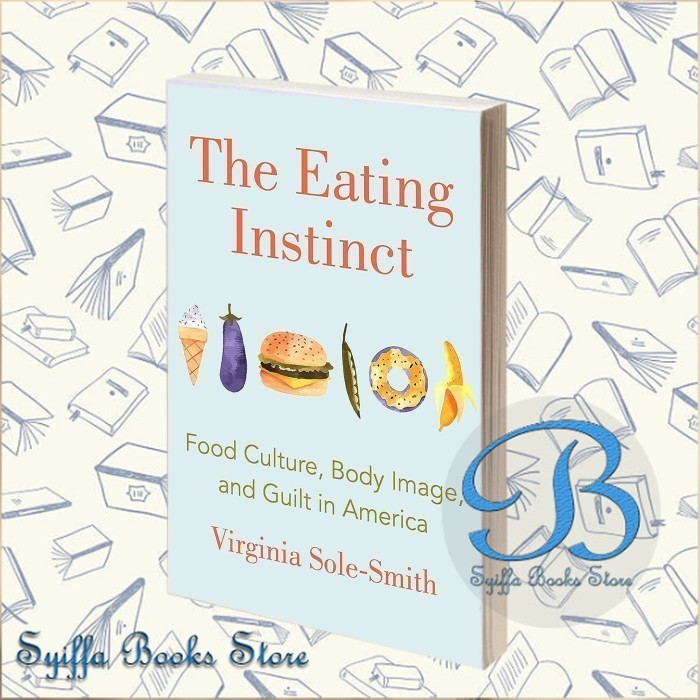 Jual The Eating Instinct: Food Culture, Body Image, and Guilt in ...
