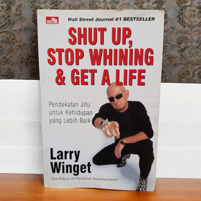 Jual Buku Shut Up, Stop Whining & Get a Live - larry Winget ( Original ...