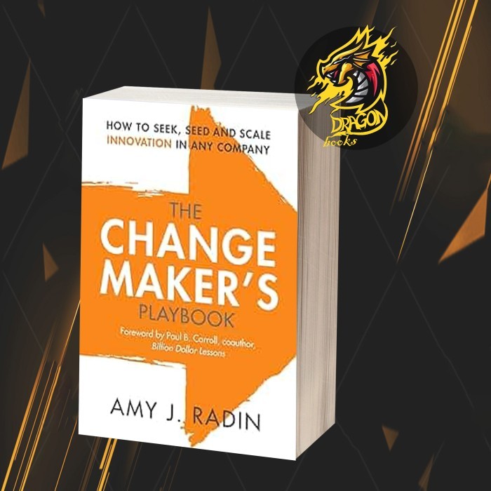 Jual The Change Maker’s Playbook: How to Seek, Seed and Scale Innovation in Any Company | Shopee ...