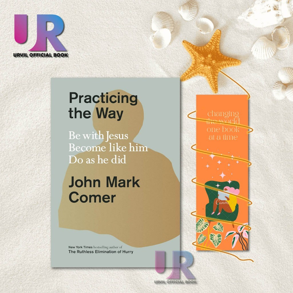 Jual Practicing the Way: Be with Jesus Become like him Do as he did By John Mark Comer | Shopee ...