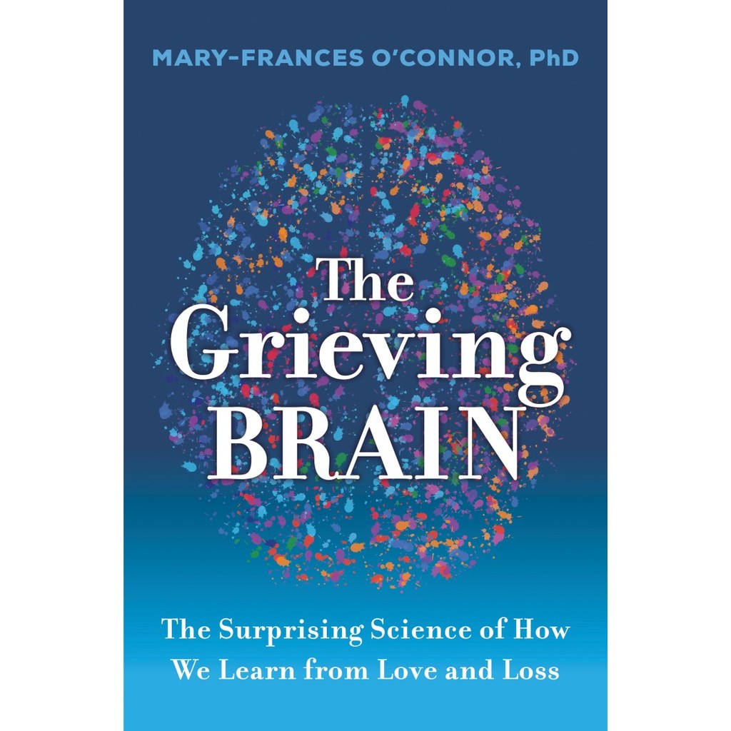 Jual The Grieving Brain The Surprising Science of How We Learn from ...