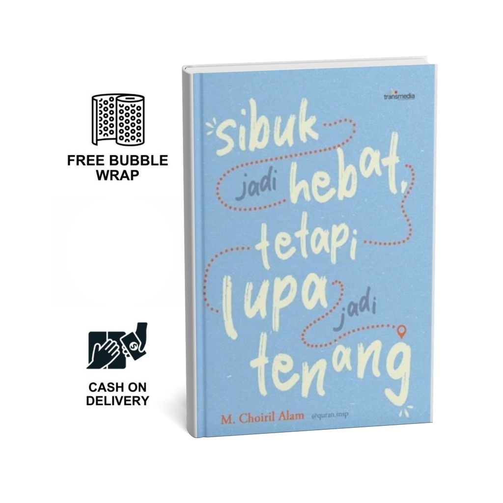 Jual Sibuk Jadi Hebat, Tetapi Lupa jadi Tenang karya M Choiril Alam ...