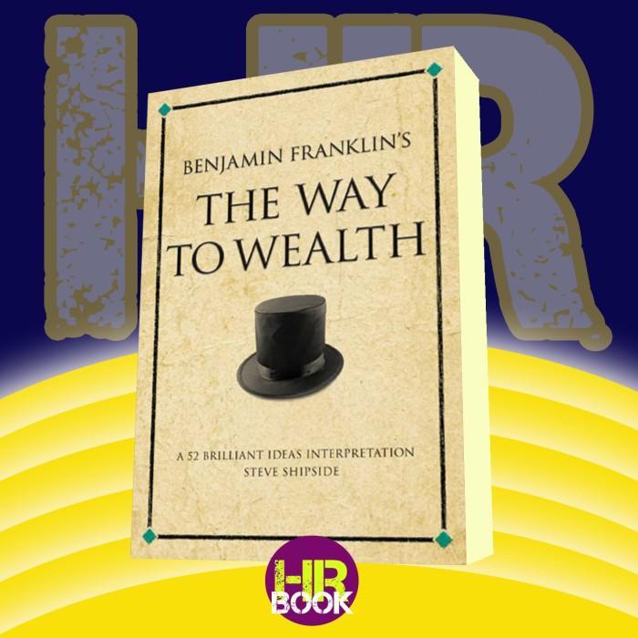 Jual Buku Benjamin Franklin's The Way to Wealth: A 52 brilliant ideas ...