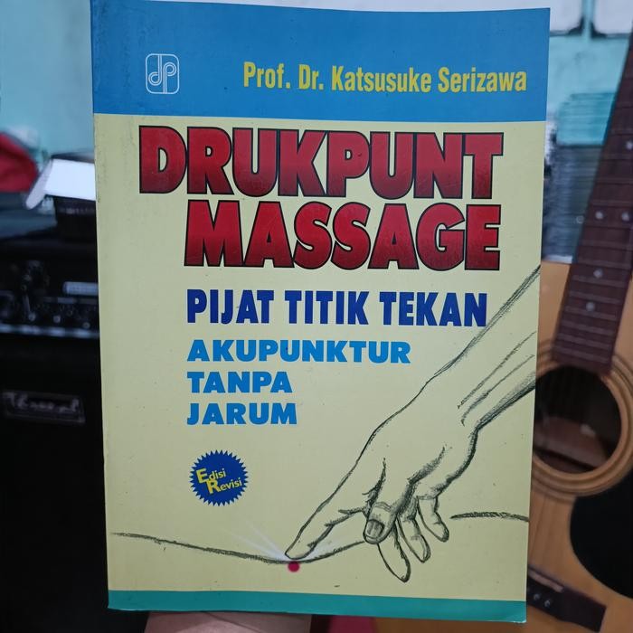 Jual DRUKPUNT MASSAGE PIJAT TITIK TEKAN AKUPUNKTUR TANPA JARUM - Prof. Dr. Katsusuke Serizawa ...