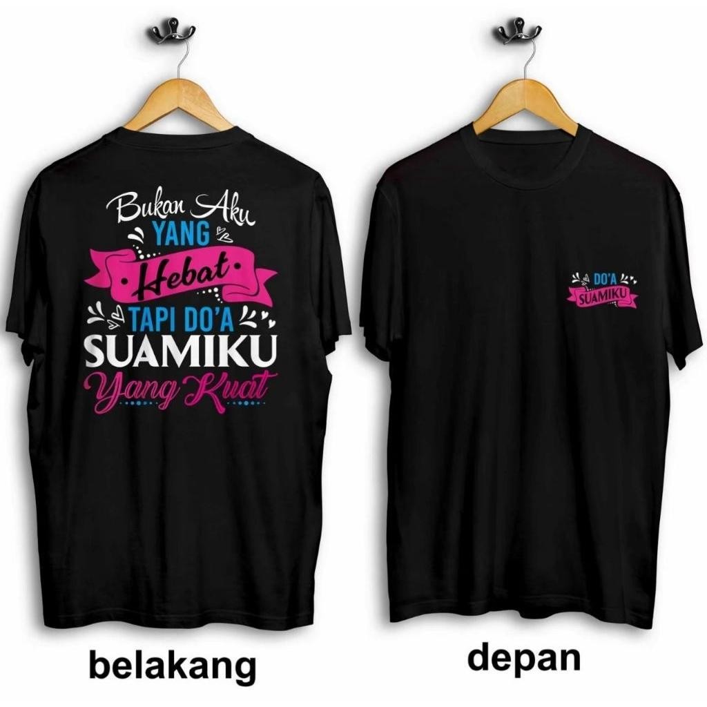 Jual Kaos Bukan aku Yang Hebat Tapi Doa Istriku/Suamiku Yang Kuat ...