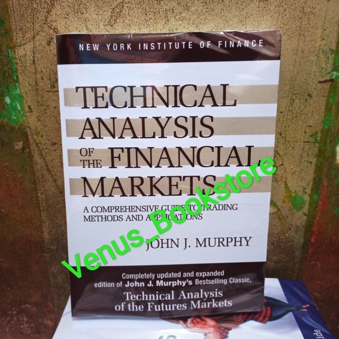 Jual Buku Technical Analysis of the Financial Markets By John J Murphy ...