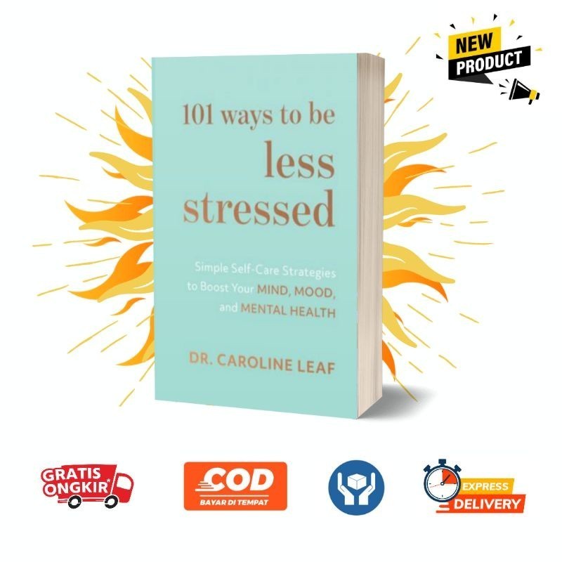 Jual 101 Ways To Be Less Stressed by Dr. Caroline Leaf | Shopee Indonesia