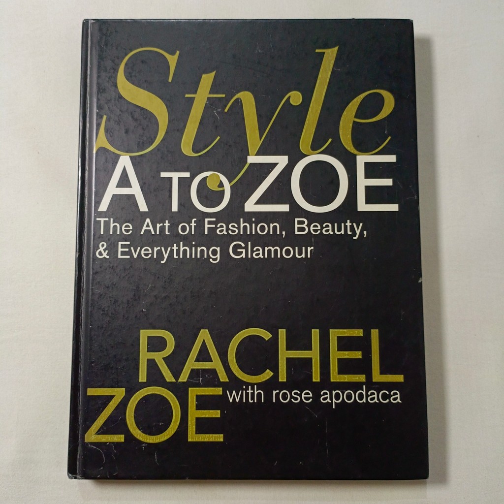 Jual Buku Style A To Zoe - Rachel Zoe with Rose Apodaca | Shopee Indonesia