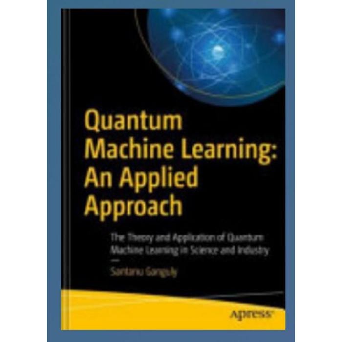 Jual buku fisik Quantum Machine Learning: An Applied Approach: | Shopee Indonesia