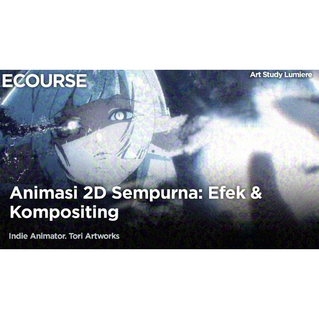 Jual E-Course Animasi 2D Sempurna: Efek & Kompositing - Tori Artworks ...